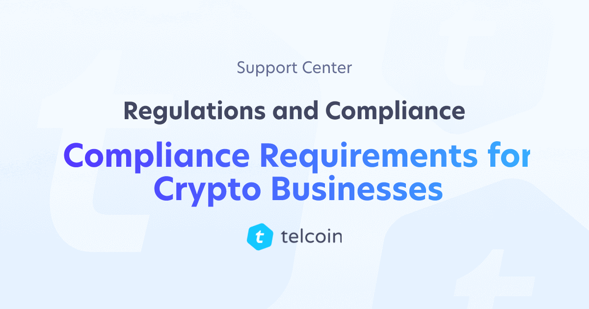 Compliance Requirements for Crypto Businesses | Support Center